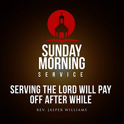 Amazon.com: Sunday Morning Service: Serving The Lord Will Pay Off After ...