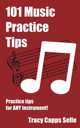 101 Music Practice Tips: Practice tips for ANY instrument!: Selle ...