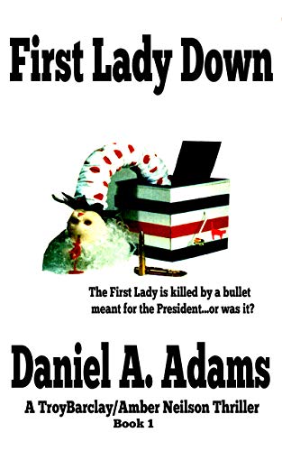 First Lady Down (Troy Barclay/Amber Neilson Thriller Series Book 1 ...