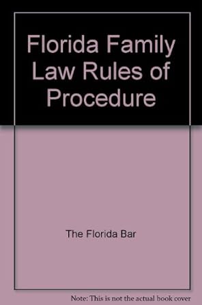 Florida Family Law Rules of Procedure: The Florida Bar: 9781422447581: Amazon.com: Books