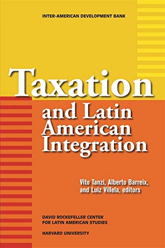 Taxation and Latin American Integration: Tanzi, Vito, Barreix, Alberto ...