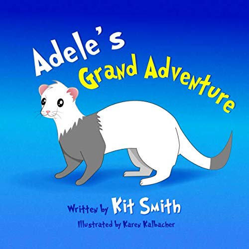 Adele's Grand Adventure: Smith, Kit, Kalbacher, Karen: 9781799134879 ...