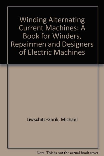 Winding Alternating-Current Machines: A Book for Winders, Repairmen and ...