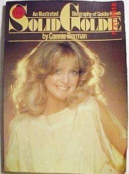 Solid Goldie: An Illustrated Biography of Goldie Hawn by Connie. Berman ...