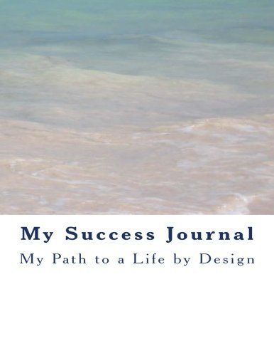 My Success Journal: My Path to a Life by Design by Dawn Destin (2015-10 ...