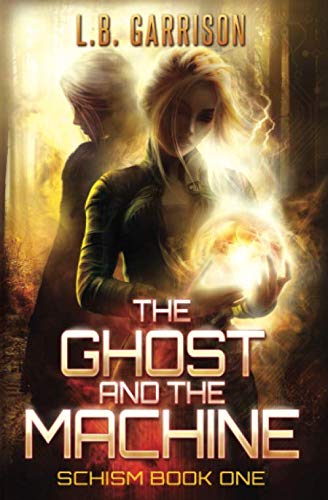 Amazon.com: The Ghost and the Machine: Schism Book One: 9781734107302 ...