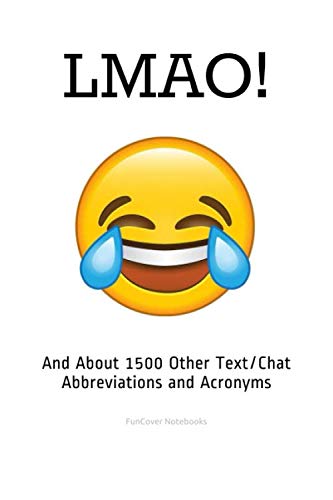 Amazon.com: LMAO!: And About 1500 Other Text/Chat Abbreviations and ...