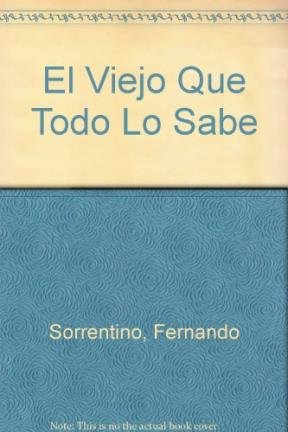 Amazon.com: El Viejo Que Todo Lo Sabe (Spanish Edition): 9789504609858 ...