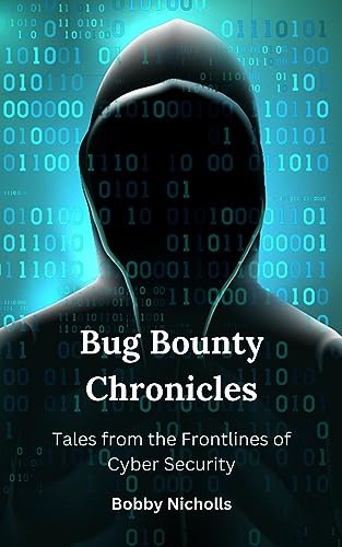 Bug Bounty Chronicles : Tales from the Frontlines of Cyber Security ...