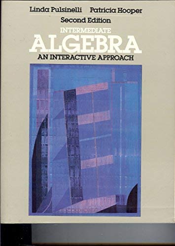 Intermediate algebra: An interactive approach: Pulsinelli, Linda Ritter ...