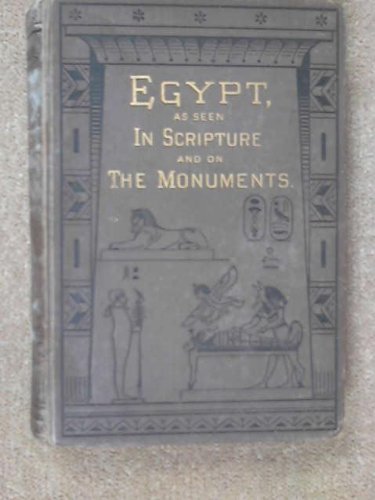 Egypt As Seen In Scripture And On The Monuments: Amazon.co.uk: Books