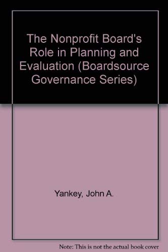 The Nonprofit Board's Role in Planning and Evaluation (Boardsource ...