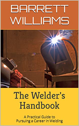 Amazon.com: The Welder's Handbook: A Practical Guide to Pursuing a ...