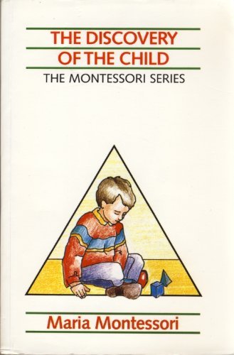 The Discovery Of The Child ~ The Montessori Series Vol 2: Maria ...