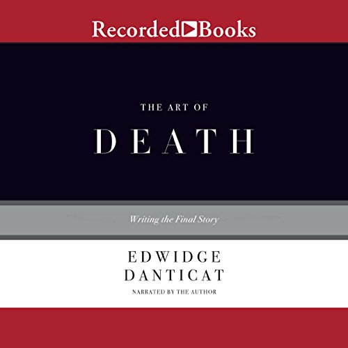 The Art of Death: Writing the Final Story (Audio Download): Edwidge ...