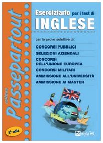 Eserciziario per i test di inglese. Per le prove selettive di: concorsi ...