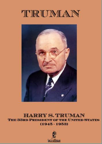 Truman: Harry S. Truman: The 33rd President of the United States 1945 ...