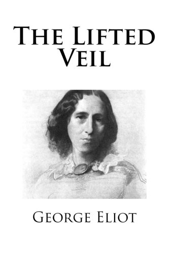 The Lifted Veil: Amazon.co.uk: Eliot, George: 9781497308787: Books