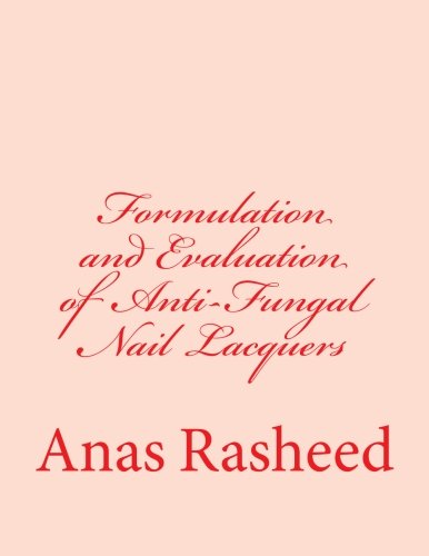 Formulation and Evaluation of Anti-Fungal Nail Lacquers: Rasheed, Mr ...