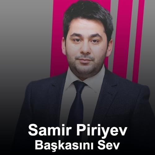 Écouter Başkasını Sev de Samir Piriyev sur Amazon Music Unlimited