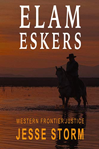 Amazon.com: Elam Eskers (Western Frontier Justice) eBook : Storm, Jesse ...