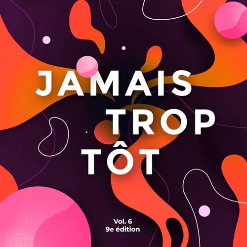 Play Jamais Trop Tôt, Vol. 6 by Jamais Trop Tôt on Amazon Music