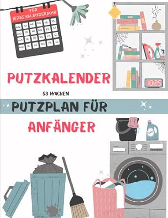 Putzkalender für Anfänger und Einsteiger | Putzplan für 53 Wochen ...