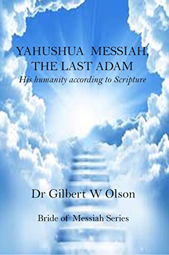 Yahushua Messiah, The Last Adam: His humanity according to Scripture ...