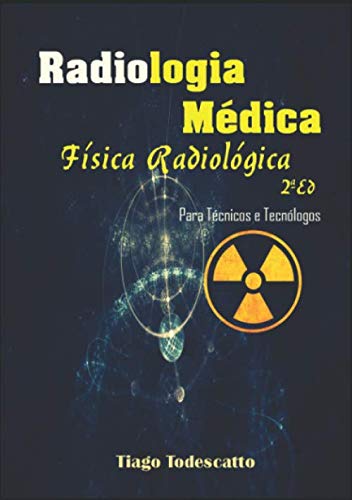 Física Radiológica: Para Técnicos e Tecnólogos em Radiologia (1 ...