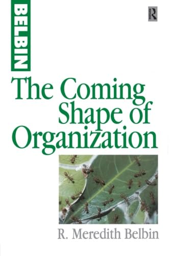 The Coming Shape of Organization: Belbin, R. Meredith: 9780750639507 ...