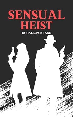 Sensual Heist eBook : Keane, Callum : Amazon.co.uk: Kindle Store