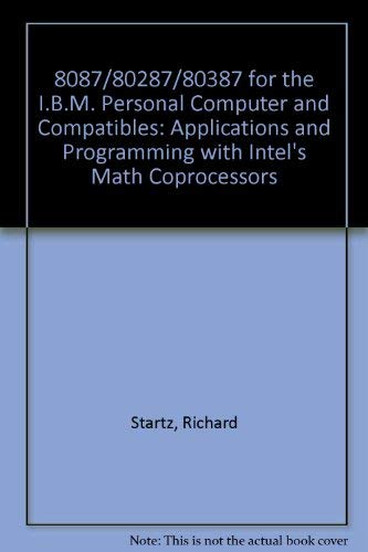 8087/80287/80387 for the IBM PC & Compatibles: Applications and ...