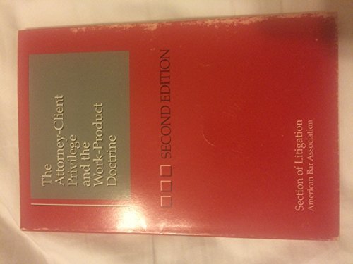 Attorney Client Privilege and the Work Product Doctrine: Epstein, Edna ...