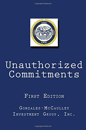 Unauthorized Commitments: First Edition: Gonzales-McCaulley Investment ...