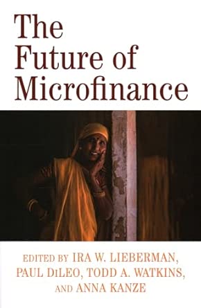 The Future of Microfinance: Amazon.co.uk: Lieberman, Ira W ...