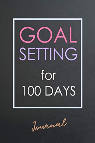 Goal Setting for 100 Days Journal: Daily Planner (100 Days) & Blank ...