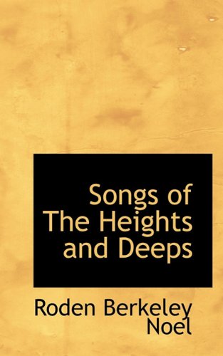 Songs of The Heights and Deeps: Noel, Roden Berkeley: 9781117477459 ...