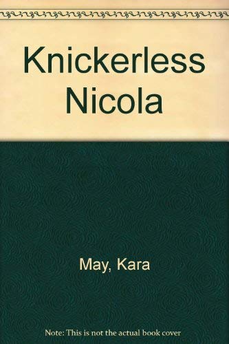 Knickerless Nicola: Kara May: 9780333475768: Amazon.com: Books