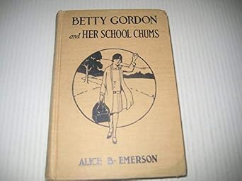 Betty Gordon and Her School Chums (Betty Gordon Series): Emerson, Alice ...