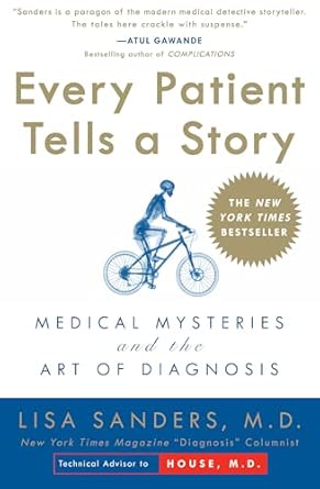 Every Patient Tells a Story: Medical Mysteries and the Art of Diagnosis ...