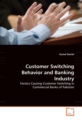 Customer Switching Behavior and Banking Industry: Factors Causing ...