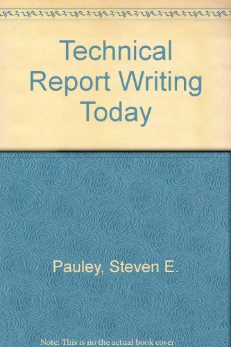 Technical report writing today: Steven E. Pauley, Daniel G. Riordan ...
