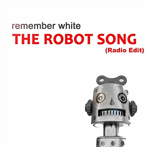 The Robot Song (Radio Edit) song by Remember White from The Robot Song ...
