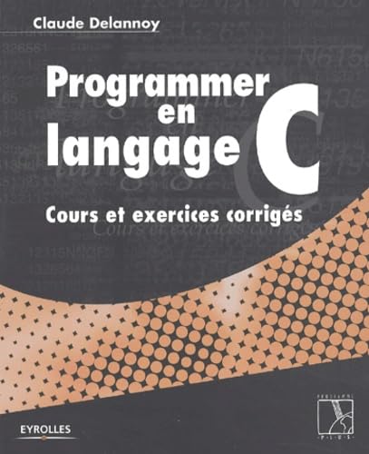 Programmer En Langage C. Cours Et Exercices Corriges : Delannoy, Claude: Amazon.de: Bücher