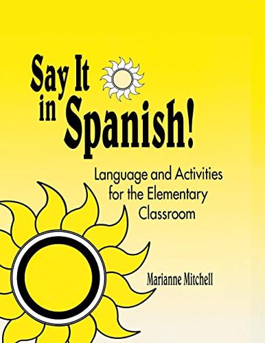 Say It in Spanish! Language and Activities for the Elementary Classroom ...