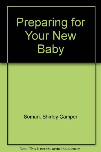 Preparing for Your New Baby: Soman, Shirley Camper: 9780385286985 ...