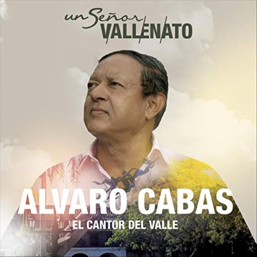 Play Un Señor Vallenato by Alvaro Cabas el Cantor del Valle on Amazon Music