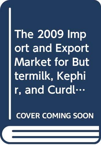 Amazon.co.jp: The 2009 Import and Export Market for Buttermilk, Kephir ...