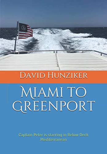 Miami to Greenport (Yacht Delivery Team Adventures): Hunziker, David ...
