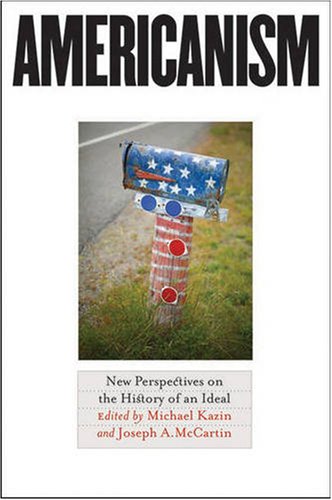 Americanism: New Perspectives on the History of an Ideal: Kazin ...